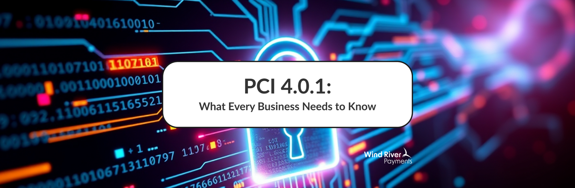 PCI 4.0: What Every Business Needs to Know | Wind River Payments